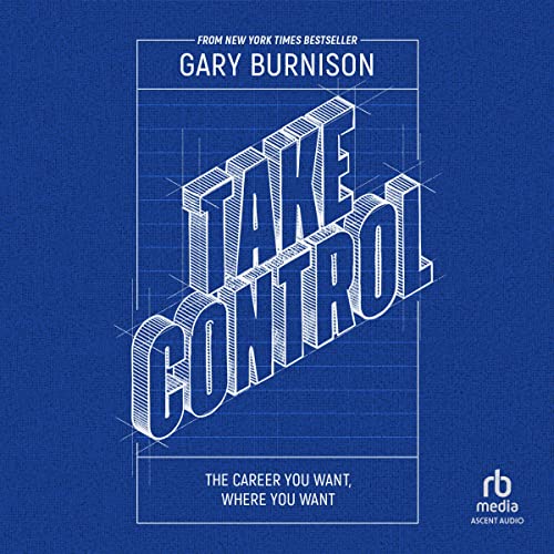 Amazon.com: Take Control: The Career You Want, Where You Want (Audible ...