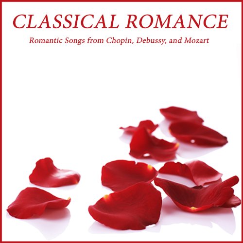 Amazon.co.jp: Classical Romance: Romantic Songs from Chopin, Debussy ...