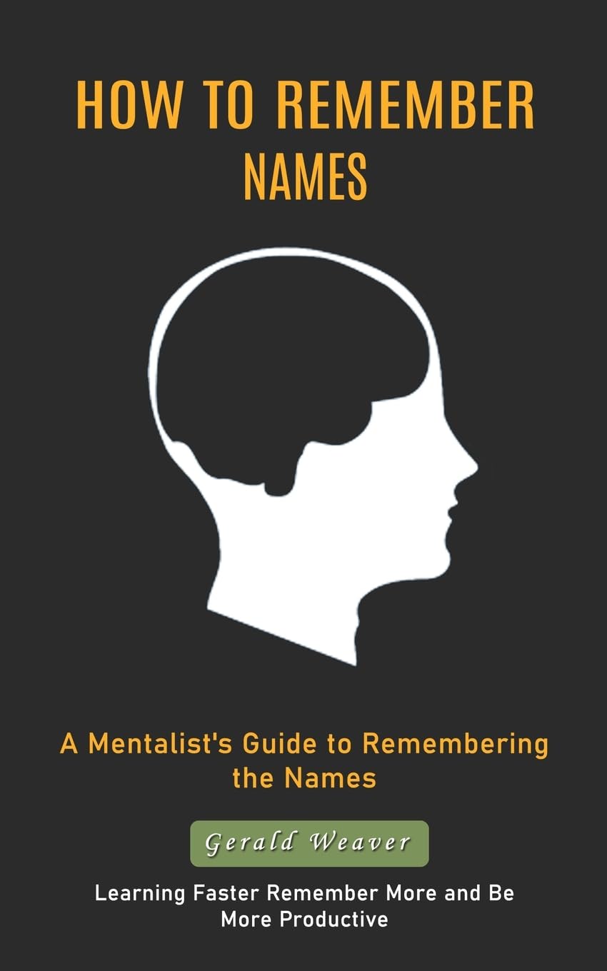 How to Remember Names: A Mentalist's Guide to Remembering the Names ...