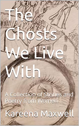 Amazon.com: The Ghosts We Live With: A Collection of Stories and Poetry ...