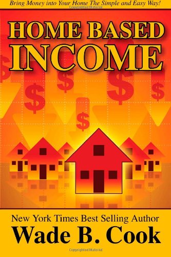 Home Based Income: Cook, Wade B.: 9780982670781: Amazon.com: Books
