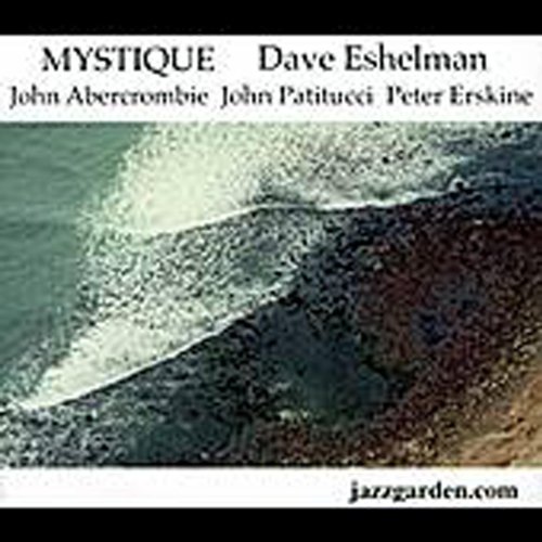 Play Mystique by Dave Eshelman,John Abercrombie,John Patitucci & Peter ...