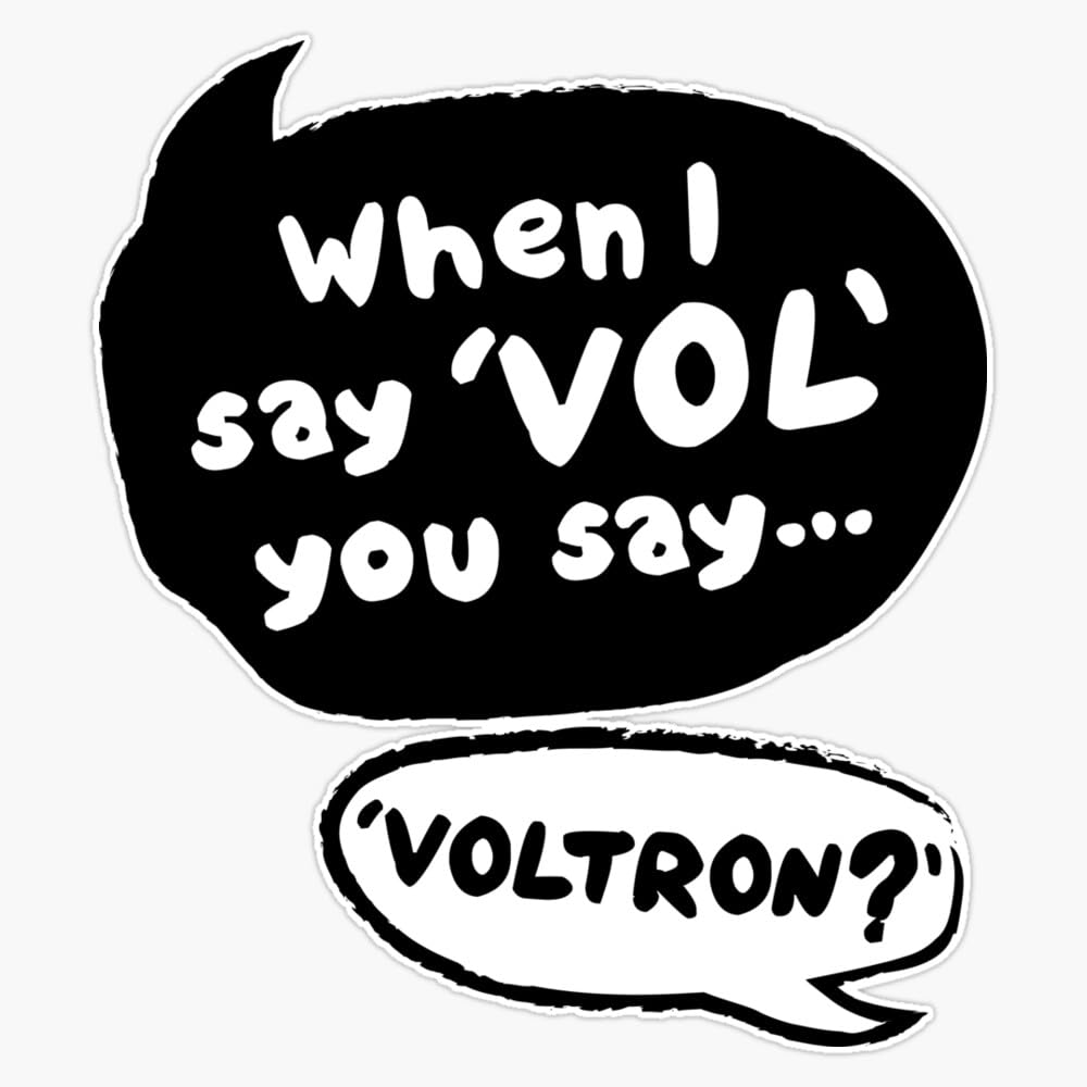 Amazon.com: When I Say Vol You Say... Voltron? Sticker Bumper Sticker Vinyl Decal 5" : Automotive