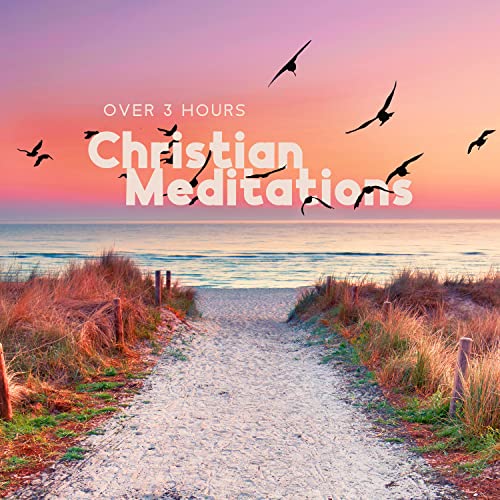 Over 3 Hours Christian Meditations - Daily Prayers, Deep Spirituality ...