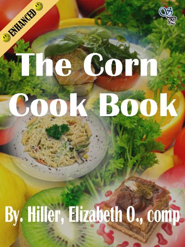 The Corn Cook Book : Cooking With Corn (Full Illustrated) - Kindle ...