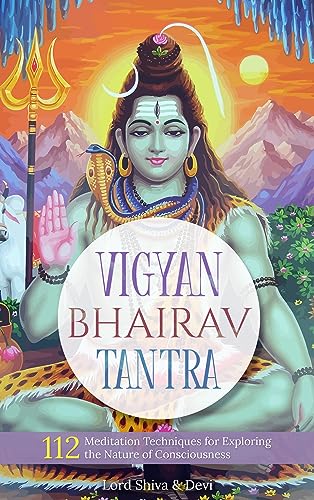 Vigyan Bhairav Tantra: 112 Meditation Techniques for Exploring the ...