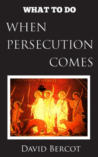 Amazon.com: What to Do When Persecution Comes eBook : Bercot, David ...