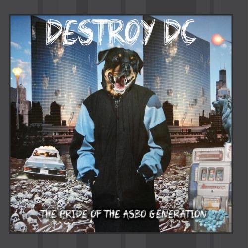 The Pride Of The ASBO Generation: Destroy DC: Amazon.in: }