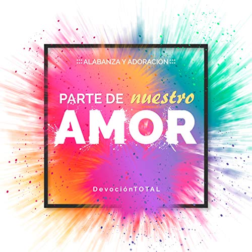Play Parte de Nuestro Amor by Devoción Total on Amazon Music