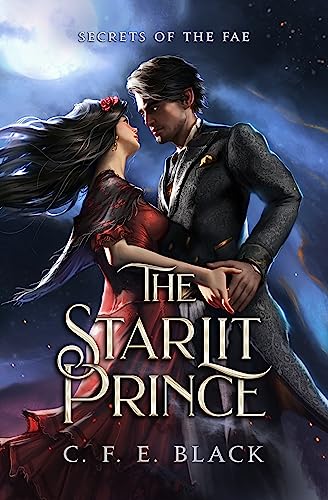 The Starlit Prince: A Standalone Fantasy Romance (Secrets of the Fae) eBook : Black, C. F. E ...