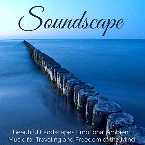 Amazon.com: Soundscape – Beautiful Landscapes Emotional Ambient Music ...