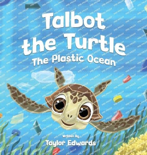 Talbot the Turtle: The Plastic Ocean: Edwards, Taylor: 9781738869626 ...
