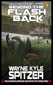 Beyond the Flashback: The Flashback/Dinosaur Apocalypse Trilogy, Book Three (The Flashback ...