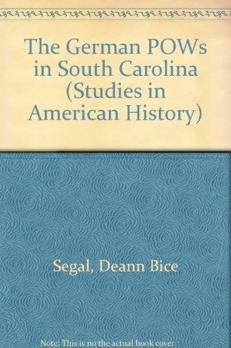 The German Pows In South Carolina (Studies in American History): Segal ...