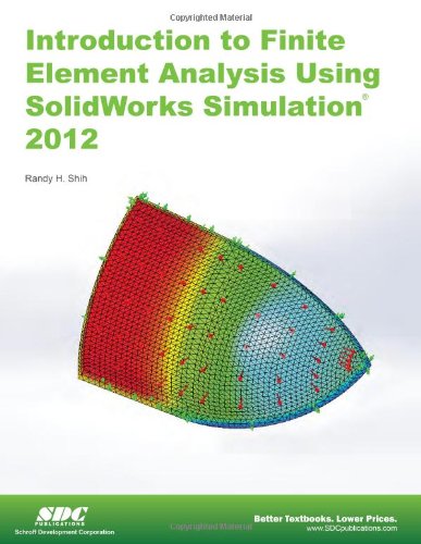 Introduction To Finite Element Analysis Using Solidworks Simulation 2012 Randy Shih