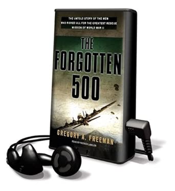 The Forgotten 500: The Untold Story of the Men Who Risked All for the ...