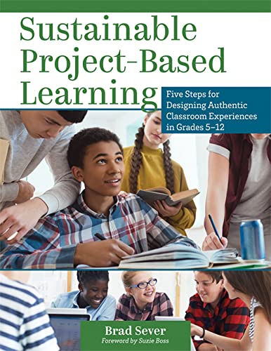 Sustainable Project-Based Learning: Five Steps for Designing Authentic ...