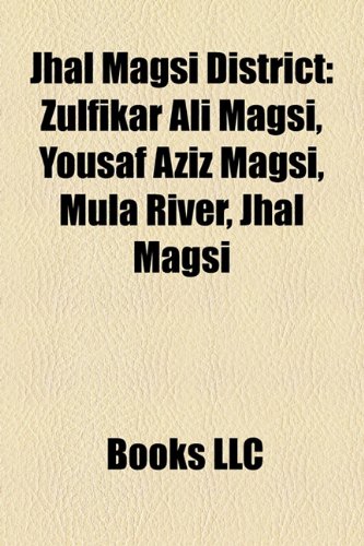 Jhal Magsi District: Zulfikar Ali Magsi, Yousaf Aziz Magsi, Mula River ...