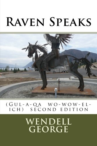 Raven Speaks: (Gul-a-qa wo-wow-el-ich) second edition: George, Mr. Wendell v.: 9781979634090 ...