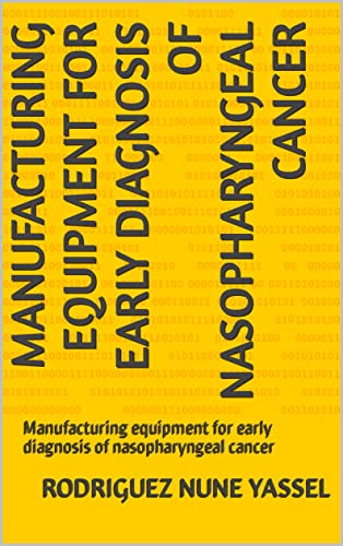 Manufacturing equipment for early diagnosis of nasopharyngeal cancer ...