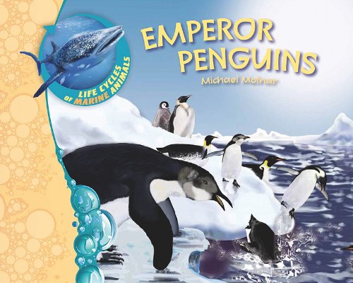 Emperor Penguins (Life Cycles of Marine Animals): Molnar, Michael ...