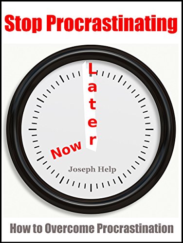Stop Procrastinating: How To Overcome Procrastination (How To Quit ...