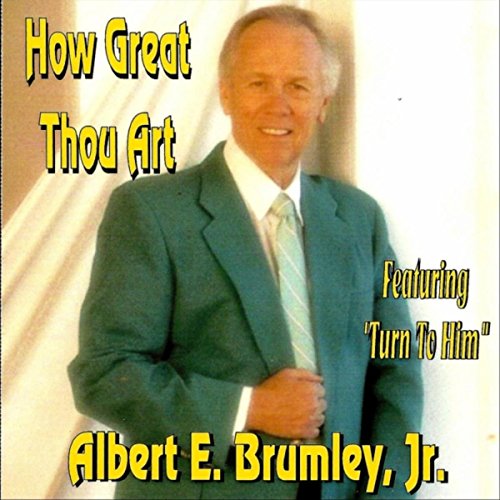 Play How Great Thou Art by Albert E. Brumley, Jr on Amazon Music