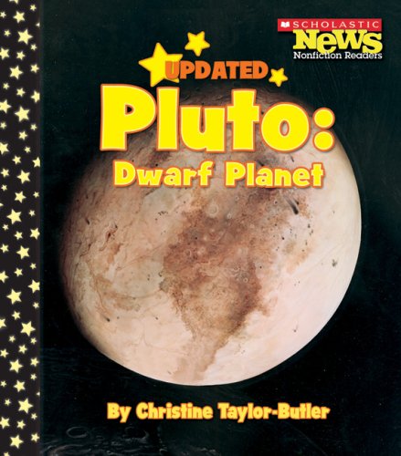 Pluto: Dwarf Planet (Scholastic News Nonfiction Readers): Taylor-Butler ...
