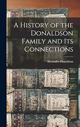 A History of the Donaldson Family and Its Connections: Donaldson ...