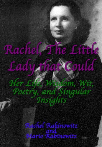 Rachel, The Little Lady that Could: Her Life, Wisdom, Wit, Poetry, and ...