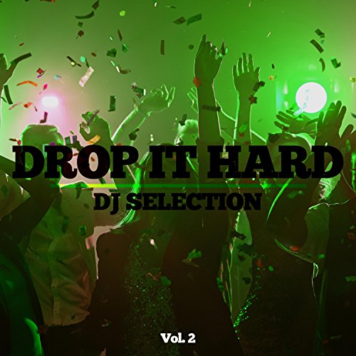 Écouter Drop It Hard - DJ Selection, Vol. 2 par VARIOUS ARTISTS sur Amazon Music Unlimited