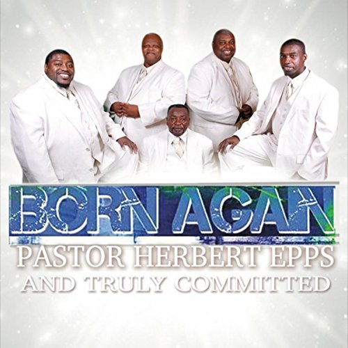 Amazon.com: Born Again : Pastor Herbert Epps & Truly Committed: Digital ...