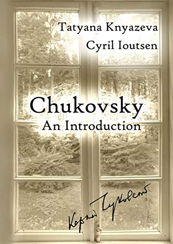 Amazon.com: Chukovsky: An Introduction: A Guide to Korney Chukovsky ...