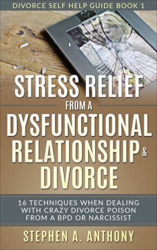 Stress Relief from a Dysfunctional Relationship & Divorce: 16 ...