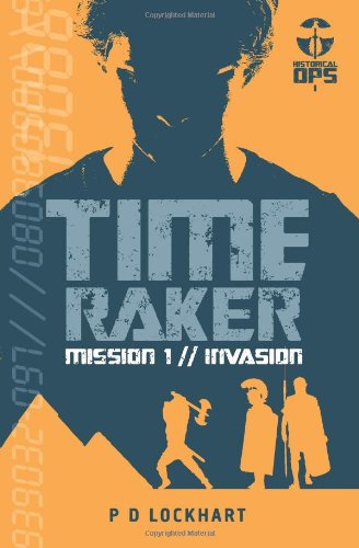 Time Raker: Mission 1//Invasion: Lockhart, P D: 9780992628130: Amazon ...