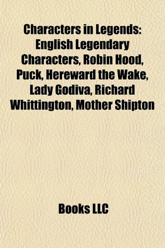 Characters in Legends: English Legendary Characters, Robin Hood, Puck ...