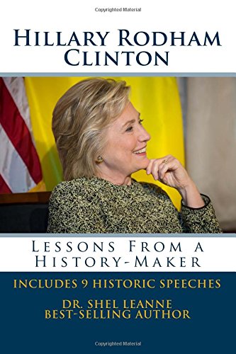 Hillary Rodham Clinton: Lessons From a History-Maker: Leanne, Dr. Shel ...