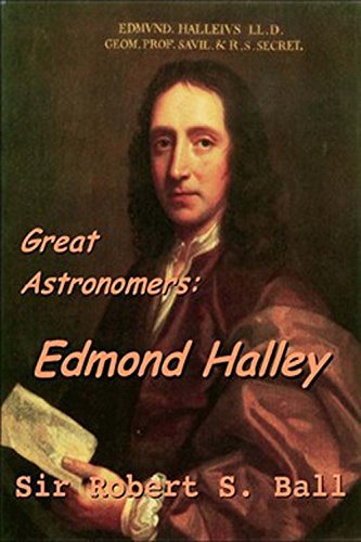 Great Astronomers: Edmond Halley eBook : Ball, Robert Stawell : Amazon ...