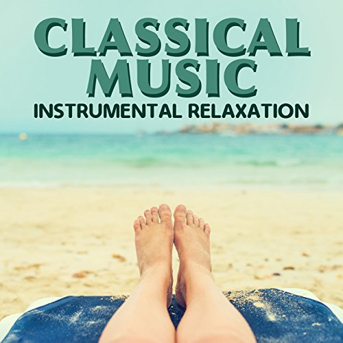 Classical Music: Instrumental Relaxation : Classical Music Radio ...