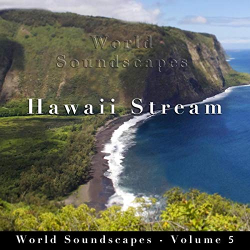 Play World Soundscapes, Vol. 5: Hawaii Stream by Christopher Seufert on ...