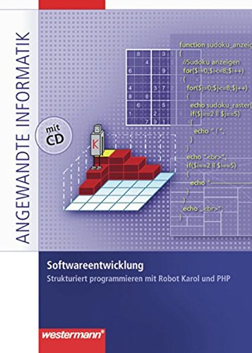 Softwareentwicklung: Strukturiert programmieren mit Robot Karol und PHP - Schülerband ...