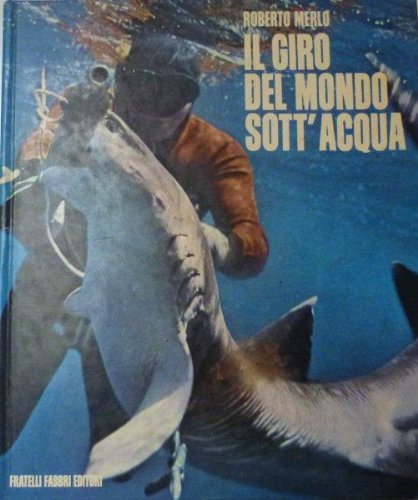Amazon.com: Il Giro del Mondo Sott'Acqua: Merlo, Roberto: Books