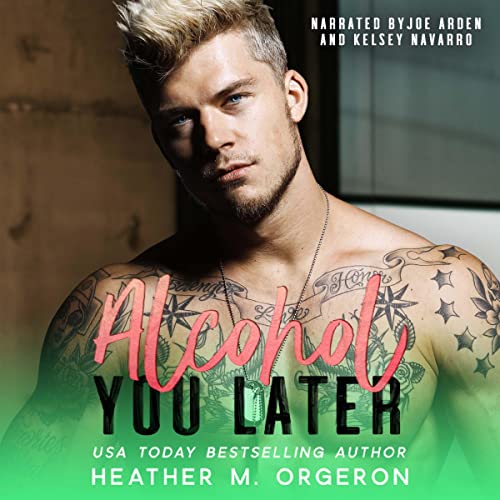 Amazon.com: Alcohol You Later (Audible Audio Edition): Heather M. Orgeron, Joe Arden, Kelsey ...