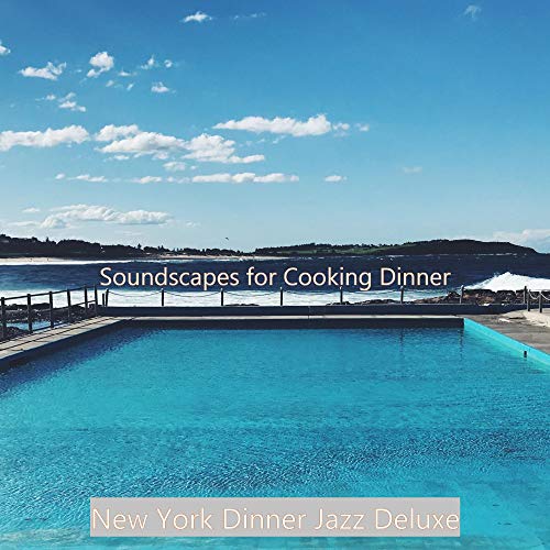 Amazon MusicでNew York Dinner Jazz DeluxeのSoundscapes for Cooking Dinner ...