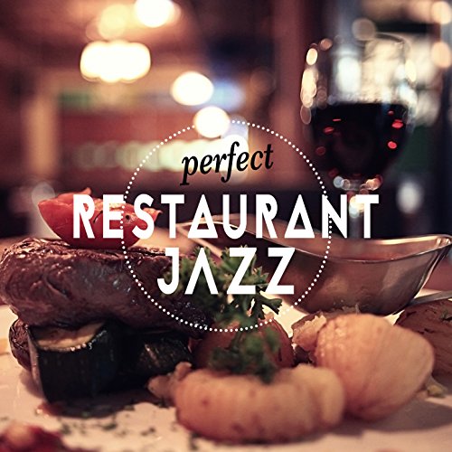 Play Perfect Restaurant Jazz by Restaurant Music, Easy Listening ...