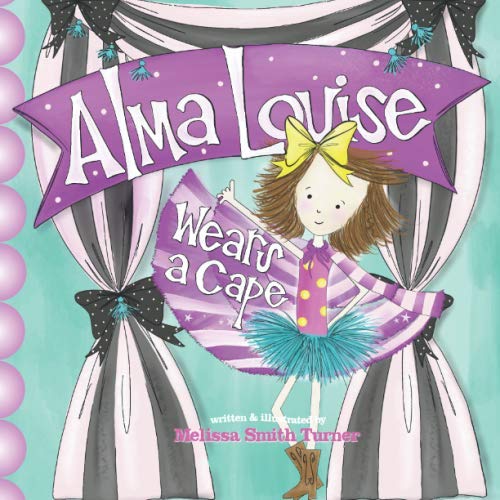 Alma Louise Wears a Cape: Turner, Melissa Smith: 9781688601987: Amazon ...