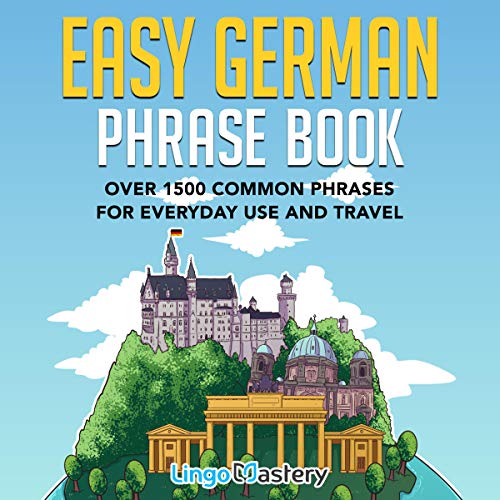 Easy German Phrase Book: Over 1500 Common Phrases for Everyday Use and ...