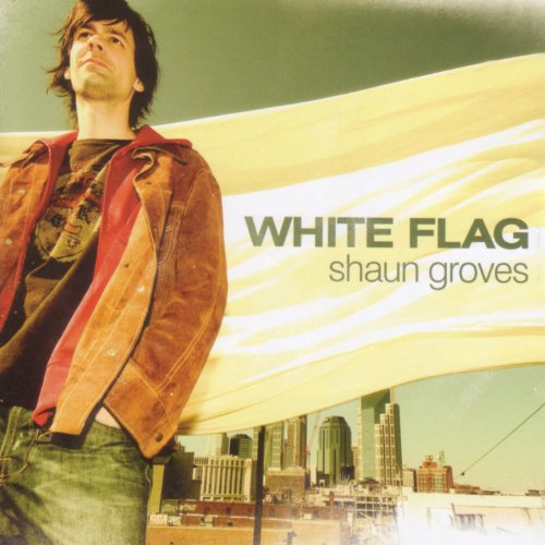 Play White Flag by Shaun Groves on Amazon Music