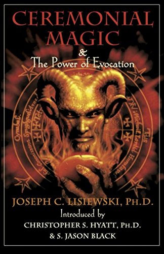 Ceremonial Magic & The Power of Evocation: Lisiewski, Joseph C., Black ...