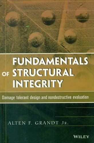Fundamentals Of Structural Integrity: Damage Tolerant Design And ...